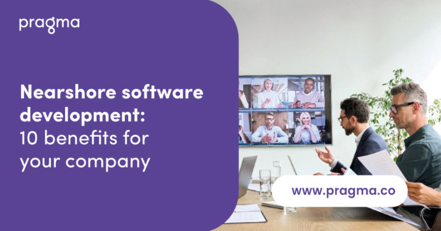 Nearshore development: 10 Key benefits revealed